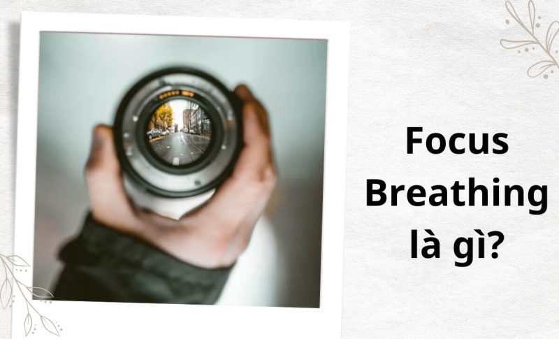 Focus Breathing là gì? Làm thế nào để khắc phục Focus Breathing - Máy ...